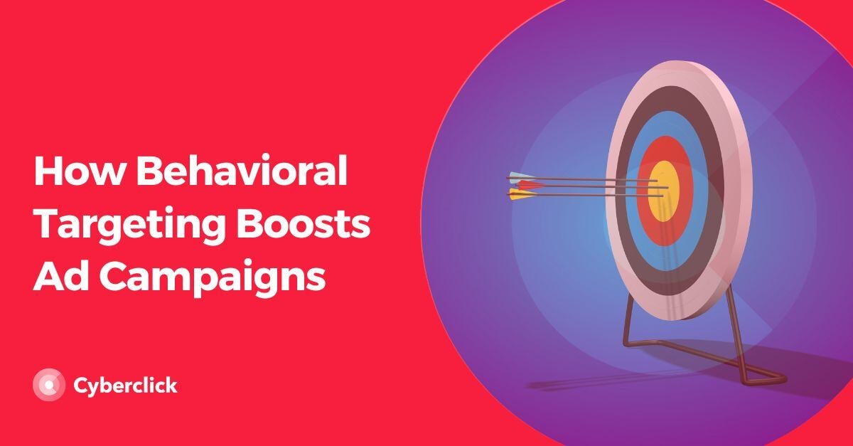 How Behavioral Targeting Boosts Ad Campaigns